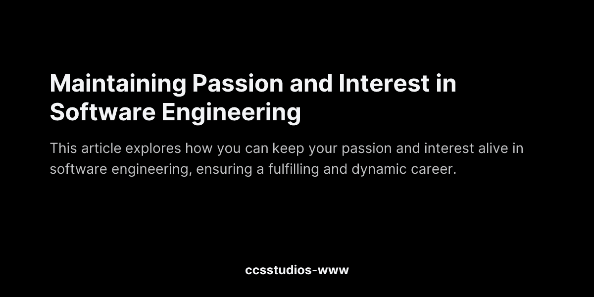 Maintaining Passion and Interest in Software Engineering