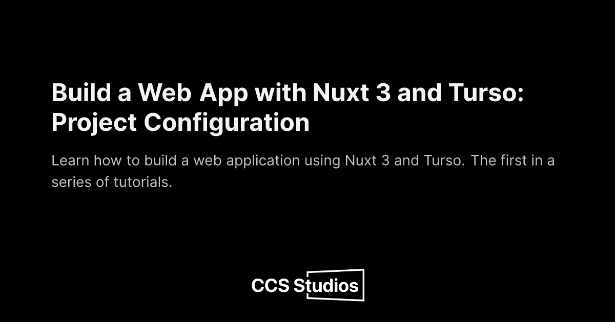 Build a Web App with Nuxt 3 and Turso: Project Configuration